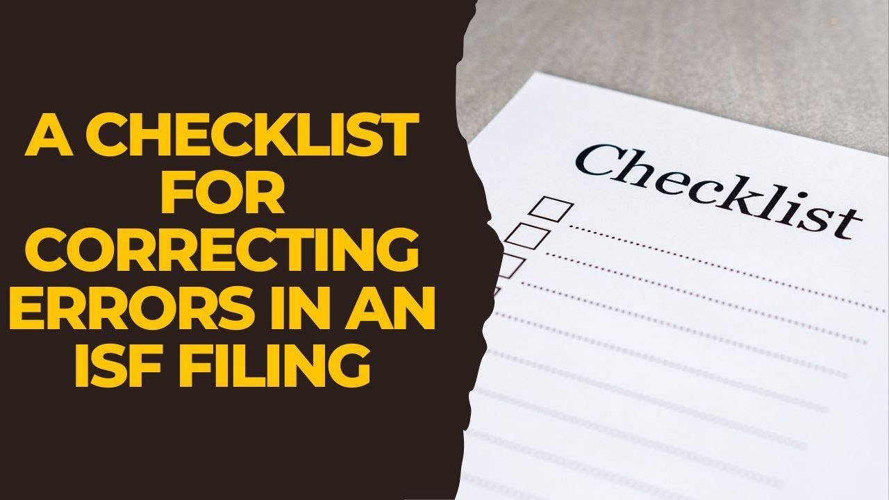 A Checklist for Correcting Errors in an ISF Filing - YouTube