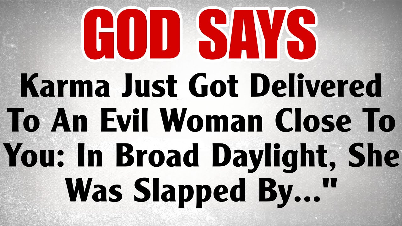 🚨 God Says,Karma just got Delivered to an Evil woman close to you...She ...
