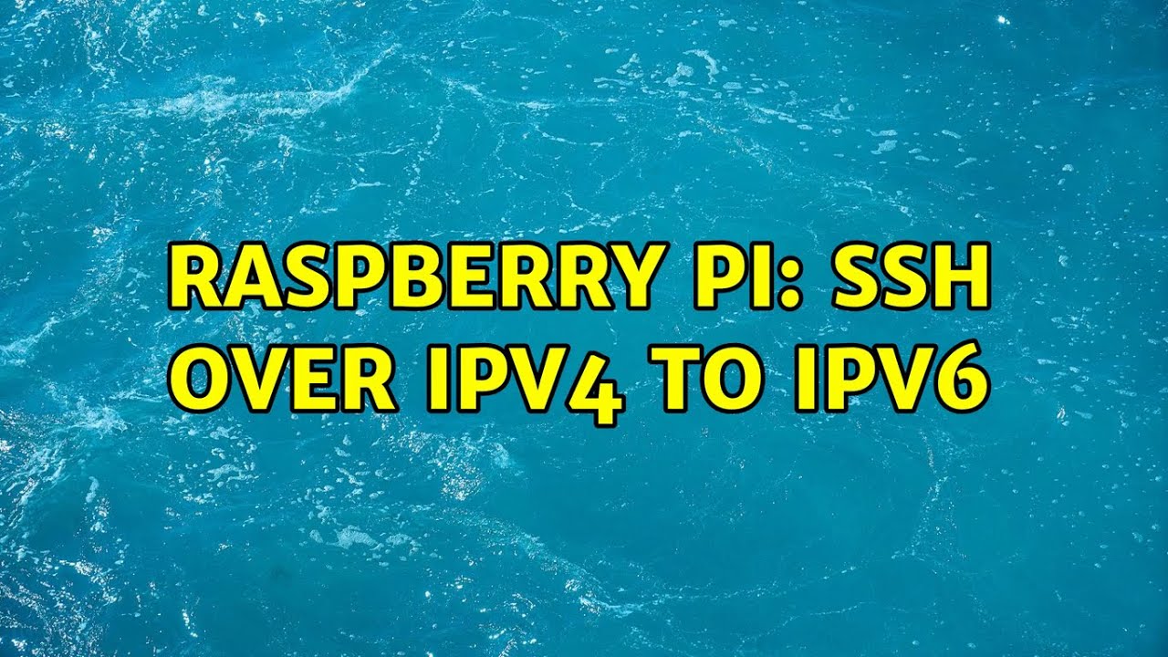Raspberry Pi: SSH over ipv4 to ipv6 (3 Solutions!!) - YouTube