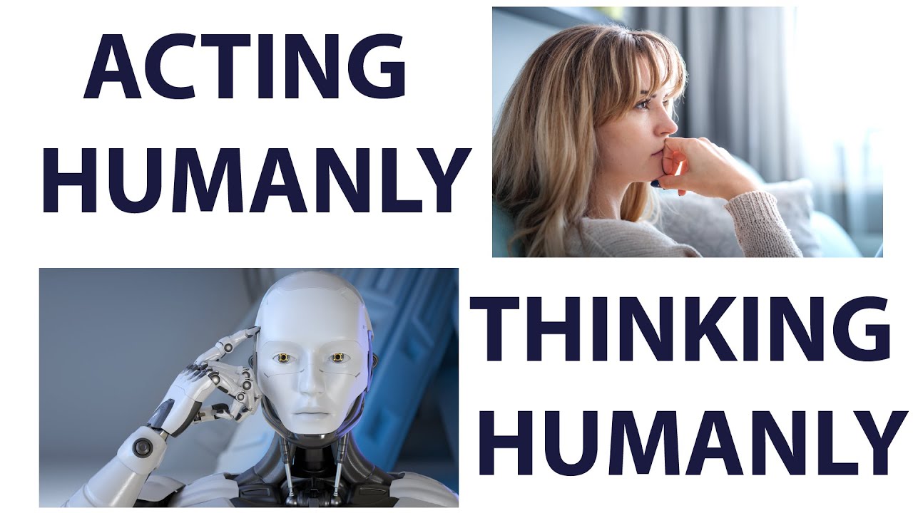 Acting Humanly and Thinking Humanly in Artificial Intelligence - YouTube