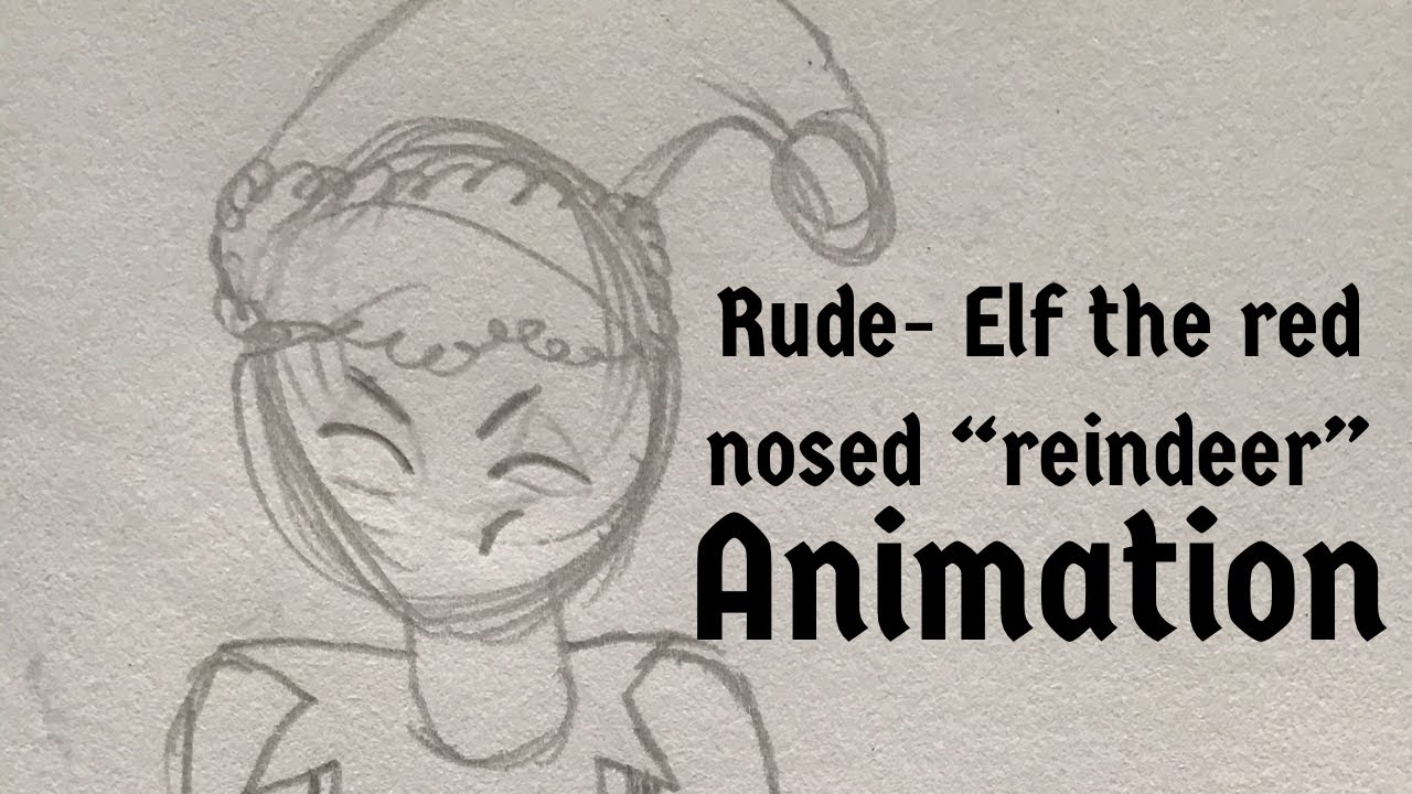 Rude-Elf the red nosed “reindeer” animation - YouTube