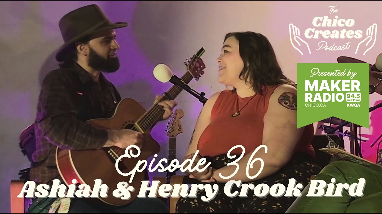 The Chico Creates Podcast Episode 36 - Ashiah & Henry Crook Bird - YouTube
