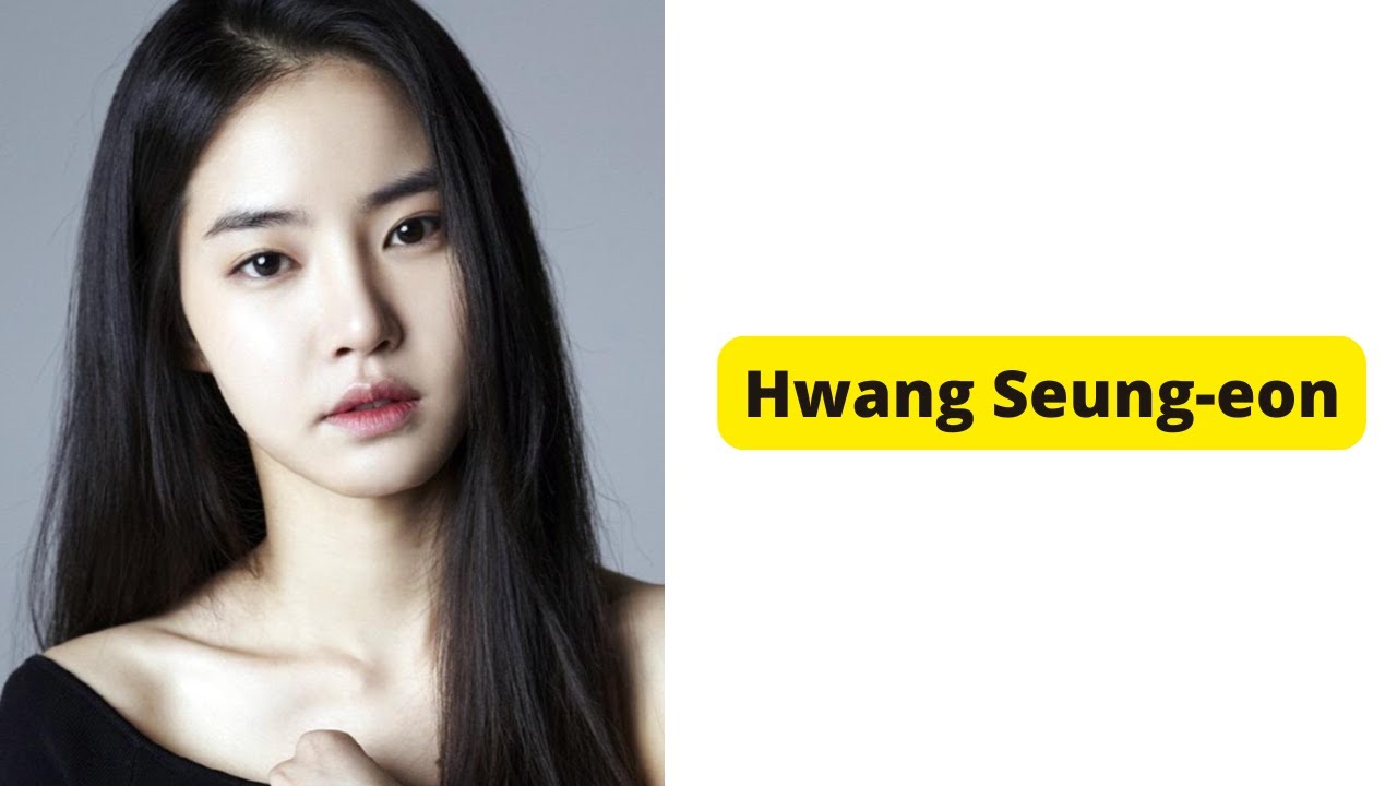 Best South Korean Actress Hwang Seung-eon Biography - YouTube