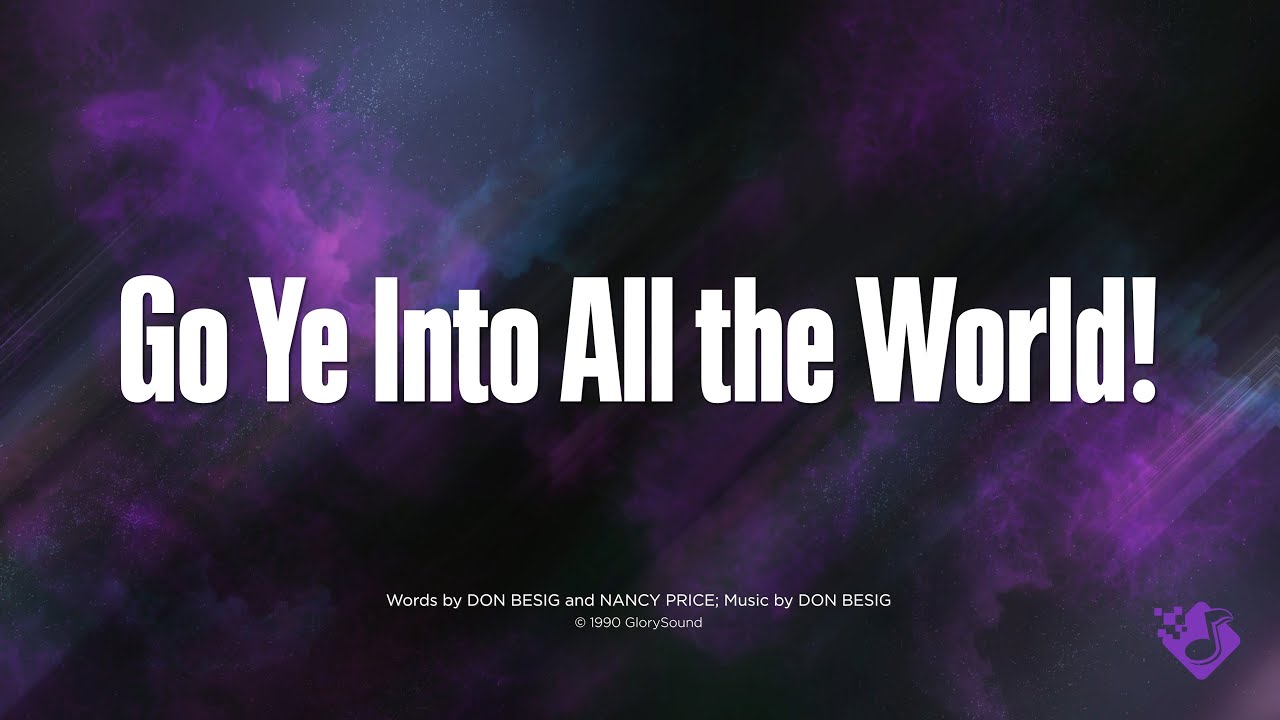 GO YE INTO ALL THE WORLD! - SATB (piano track + lyrics) - YouTube