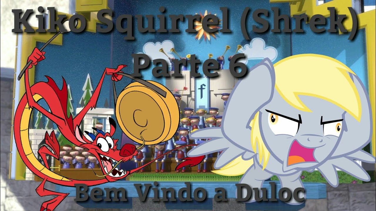 Kiko Squirrel (Shrek) Parte 06 - Bem Vindo a Duloc - YouTube