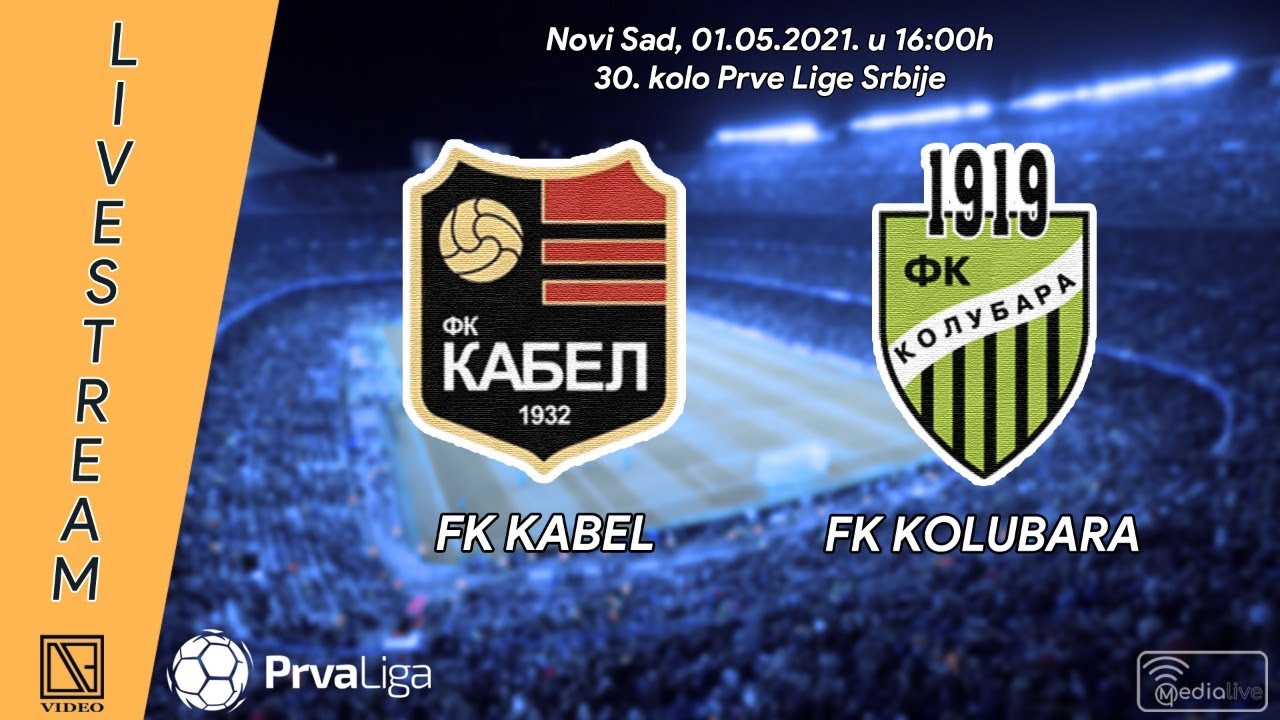 [01.05.2021.] FK "KABEL" Novi Sad - FK "KOLUBARA" Lazarevac (Full match ...