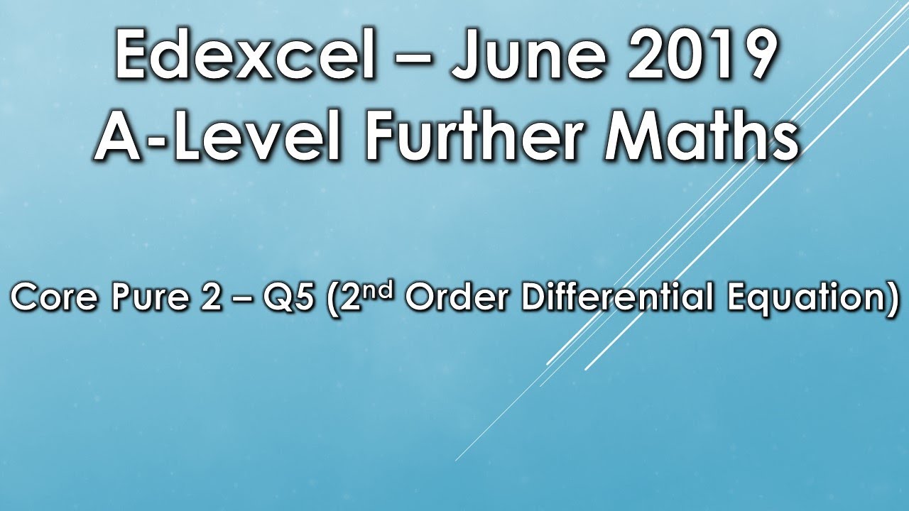 Edexcel A Level Further Maths: June 2019 Core Pure 2 - Q5 (2nd Order ...