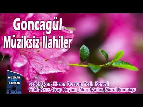 Goncagül - Full Müziksiz İlahiler