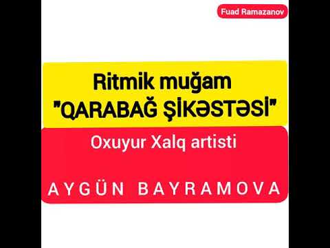 Aygün Bayramova - Qarabağ Şikəstəsi (zərb muğam)