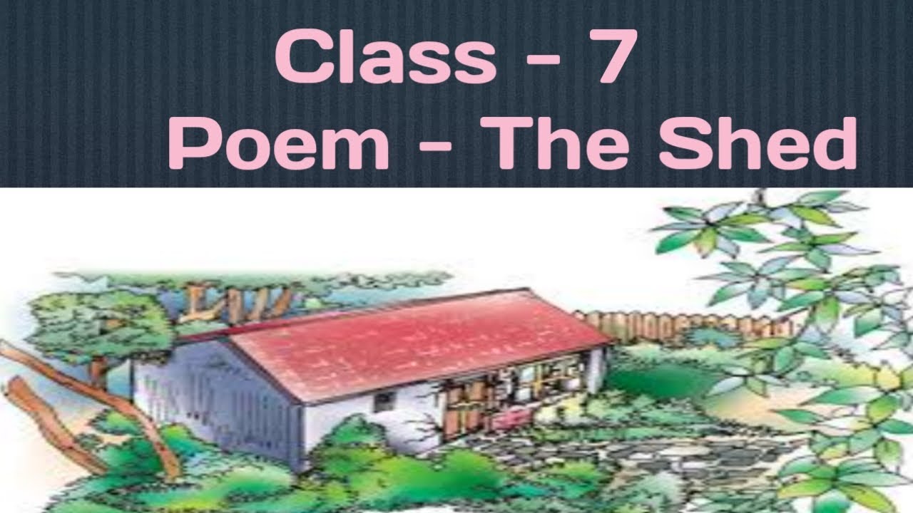 Class 7 Poem The Shed YouTube class-7-poem-the-shed-youtube