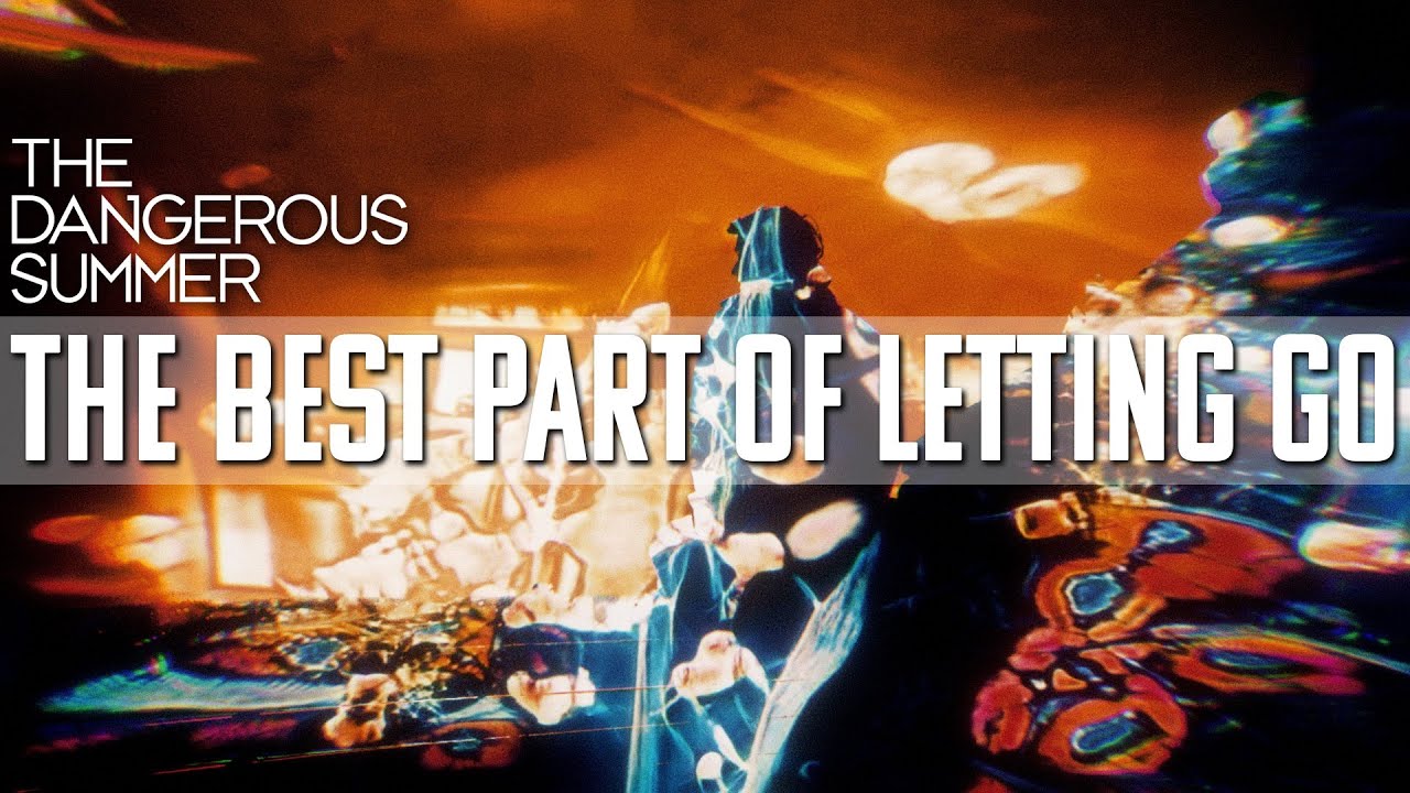 The Dangerous Summer - The Best Part of Letting Go (Official Video ...