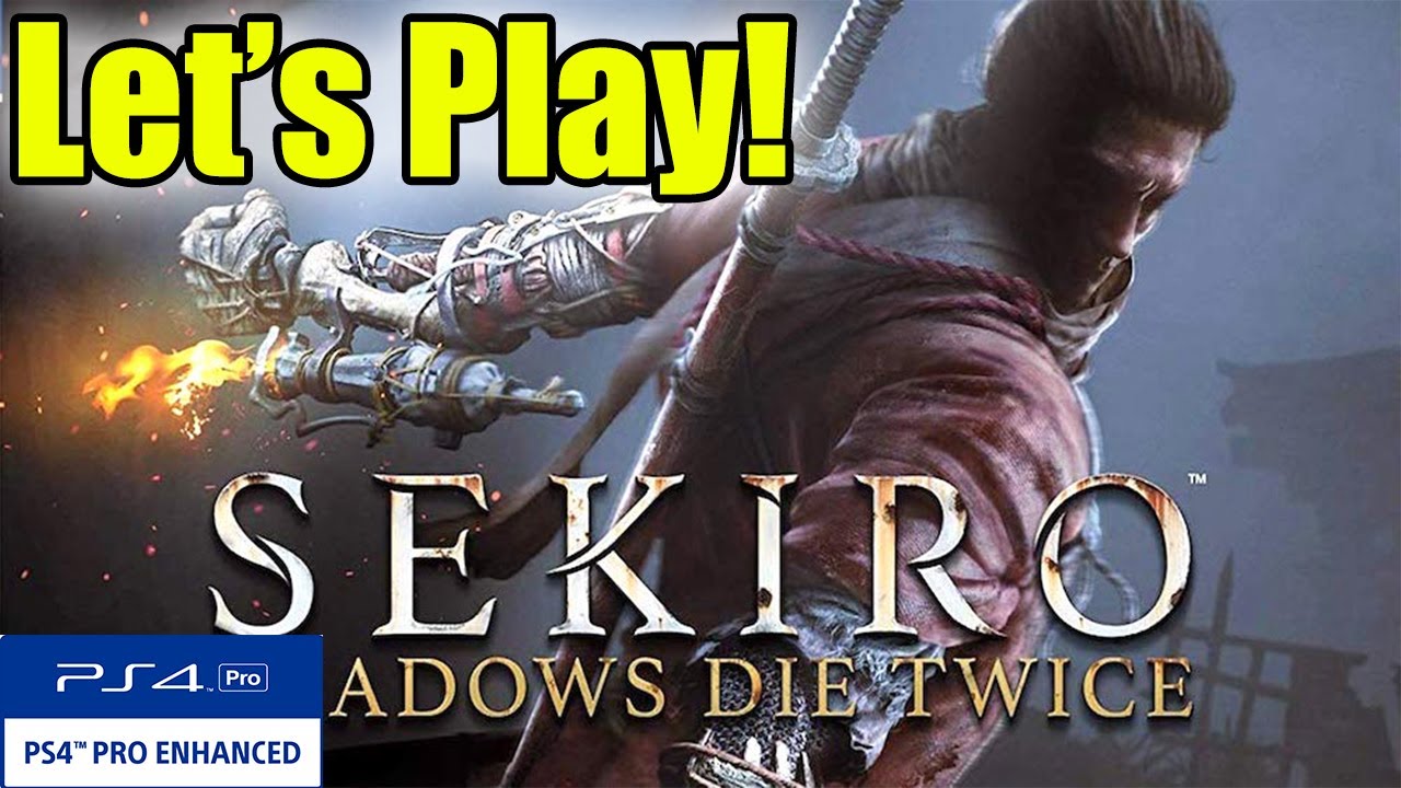 LET'S PLAY SEKIRO - PLAYSTATION 4 PRO - YouTube