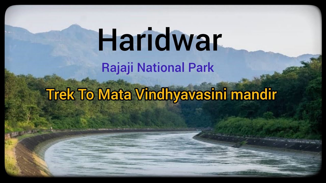 Vindhyavasini mandir haridwar।Haridwar chilla jungle। Rajaji Park ...