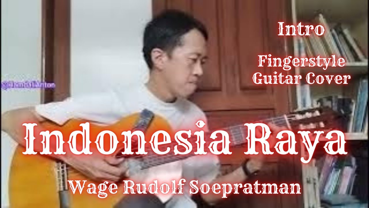 Indonesia Raya - Wage Rudolf Soepratman - Intro | Fingerstyle Guitar ...