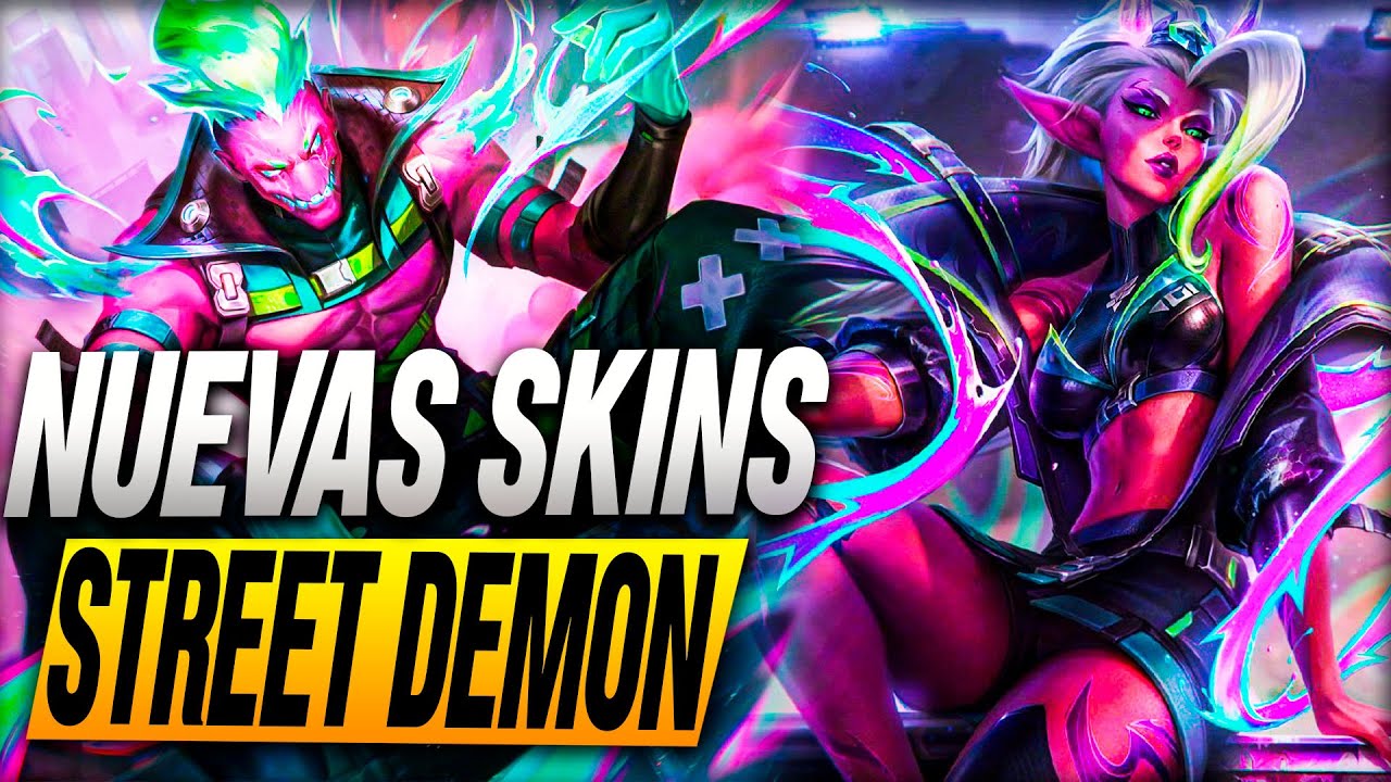 NUEVAS SKINS STREET DEMON EN LEAGUE OF LEGENDS - YouTube