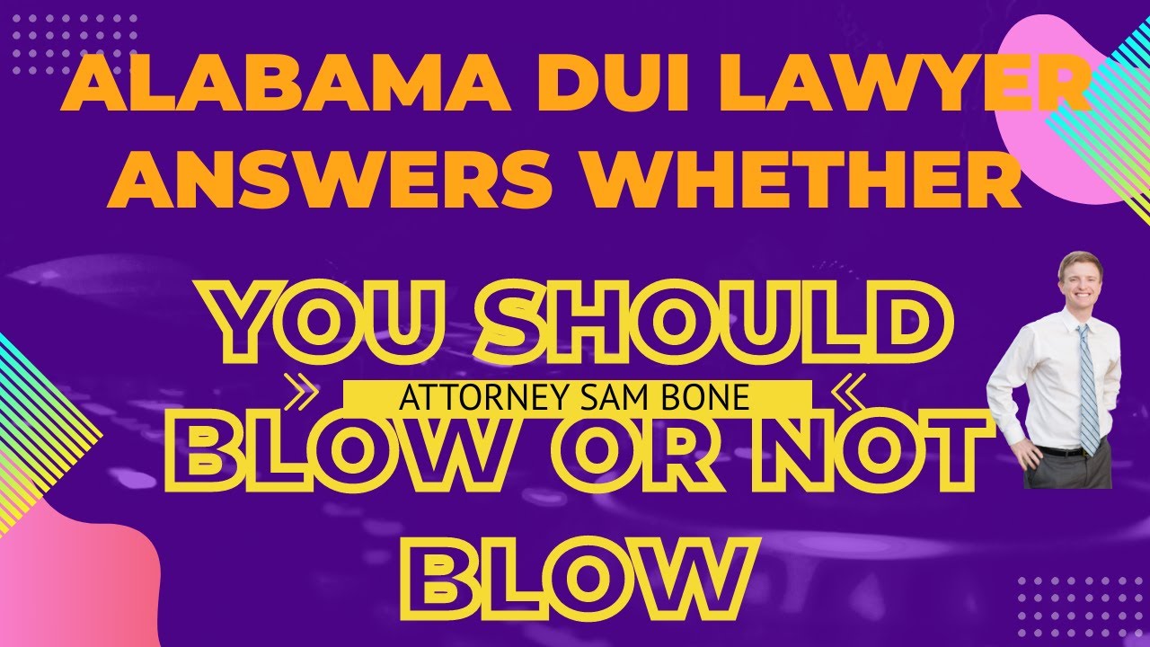 Alabama DUI Lawyer Answers Whether You Should Blow If Pulled Over - YouTube