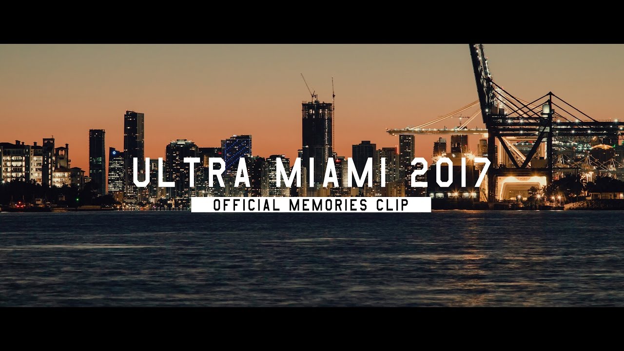 Ultra Miami 2017 (Official 4K Memories Clip) - YouTube