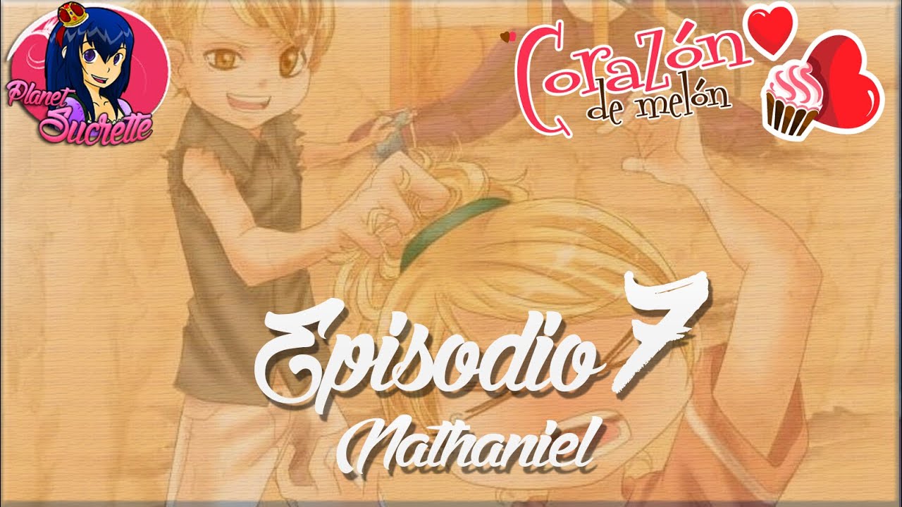 Corazón de melón episodio 7 Nathaniel con respuestas - YouTube