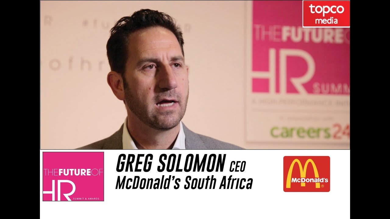 The Future of HR | Interviews | Greg Solomon | McDonald's SA | 2017 ...