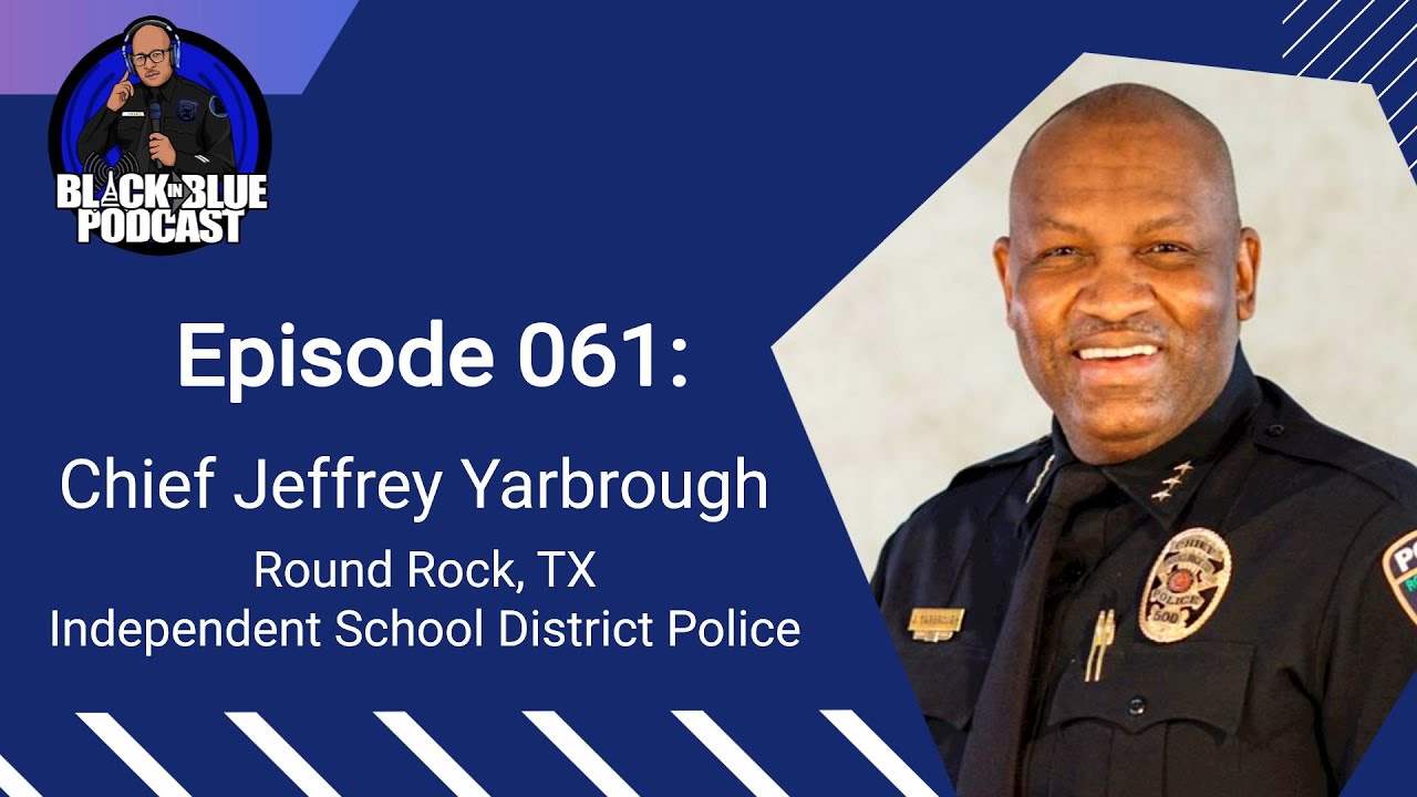 Episode 061: Round Rock, TX ISD Police Chief Jeffrey Yarbrough - YouTube