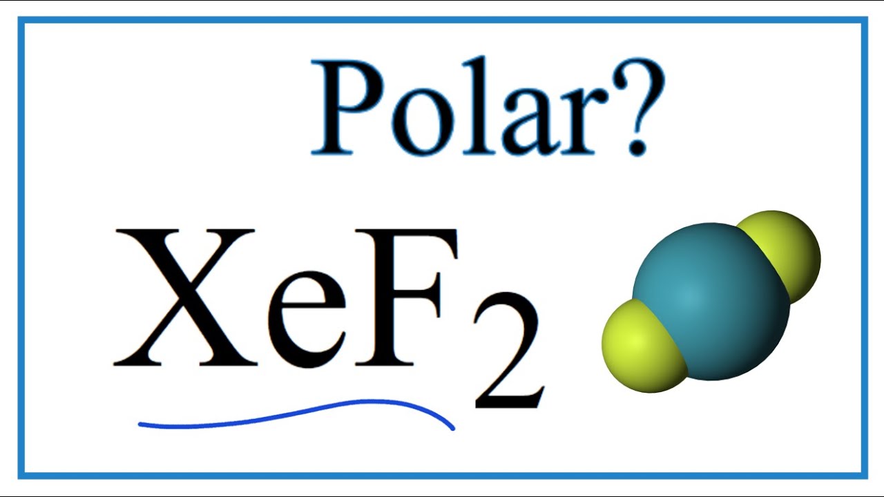 Xef2 Polar Or Nonpolar