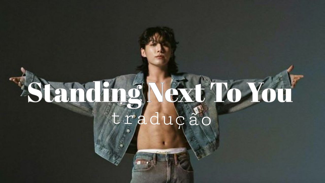 Standing Next To You - Jungkook (tradução em português) - YouTube