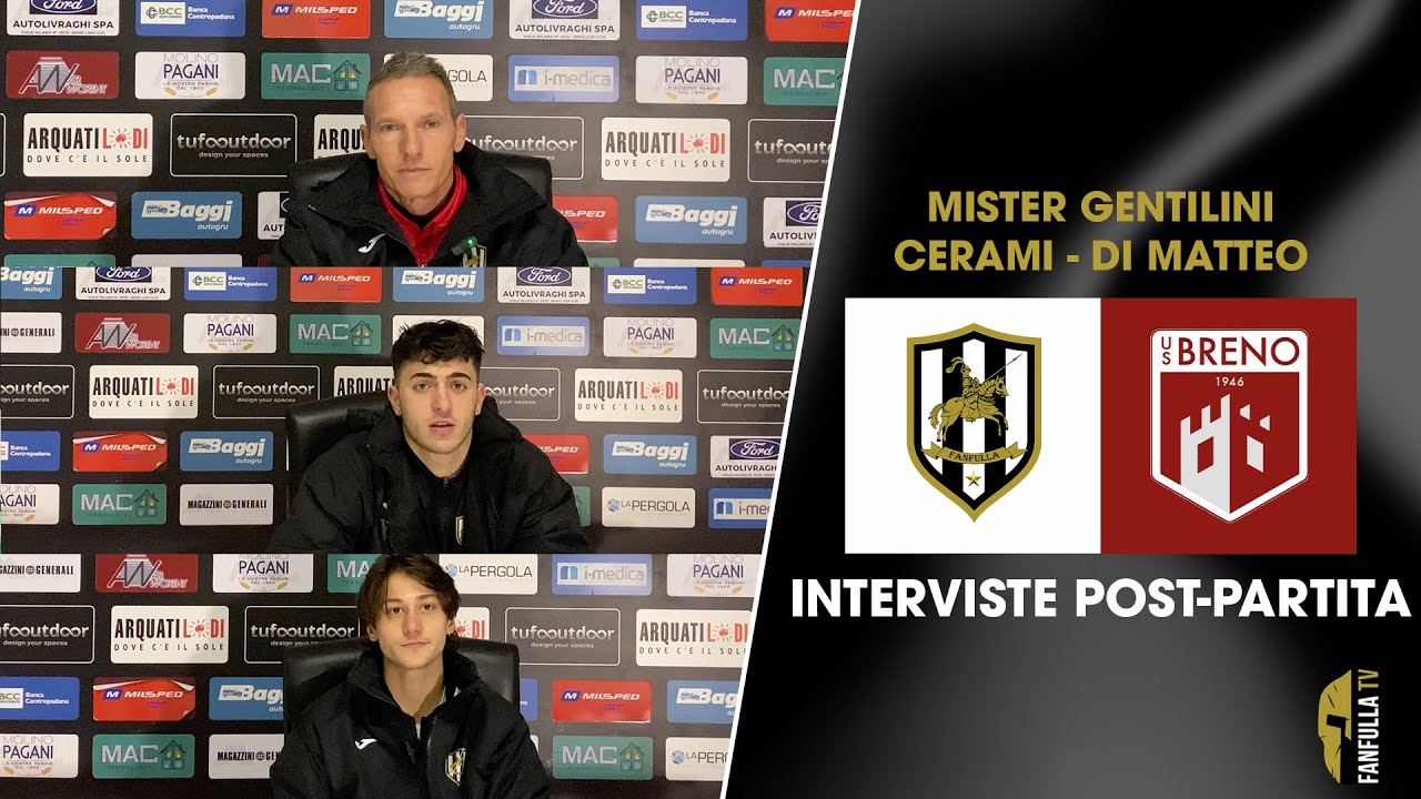 INTERVISTE POST-PARTITA | FANFULLA - BRENO | GIULIANO GENTILINI, CERAMI ...