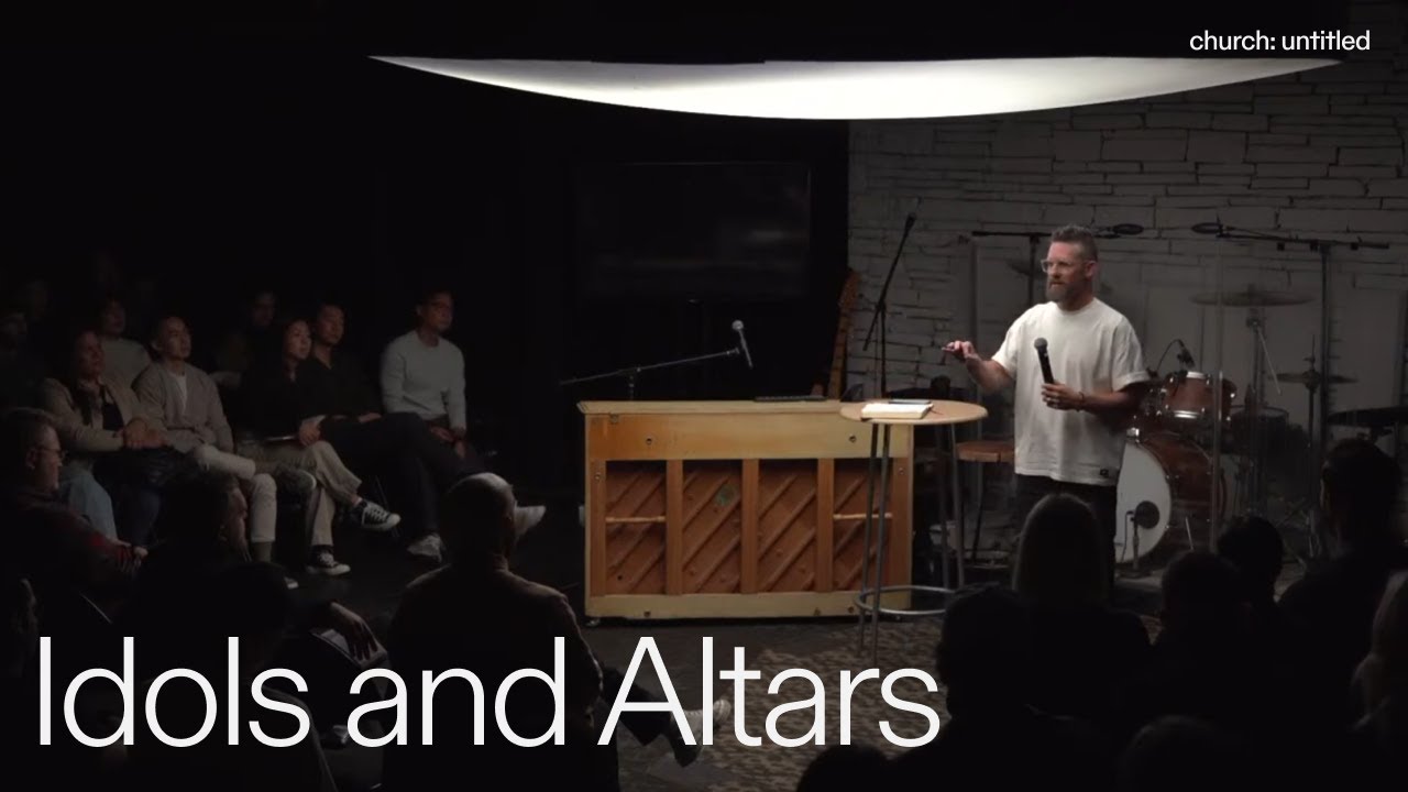 Idols and Altars | Nate Edwardson | church: untitled - YouTube