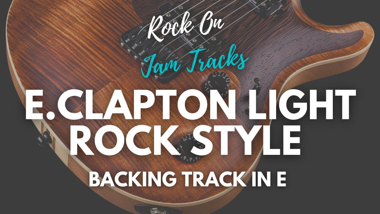 Eric Clapton Light Rock Style Backing Track in E - YouTube