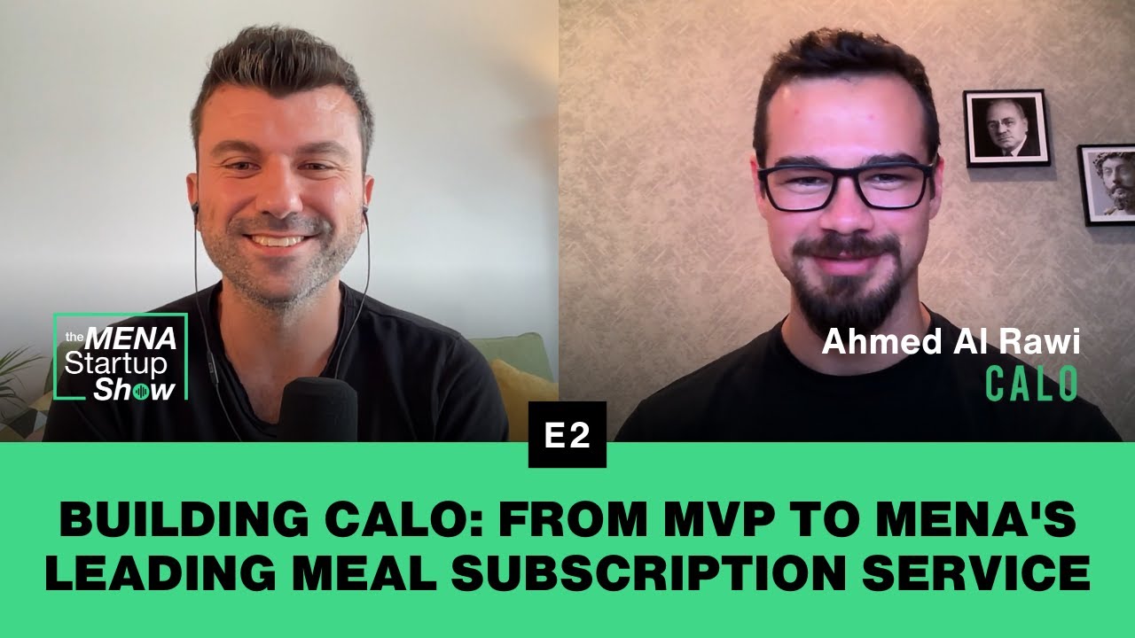 Ahmed Al Rawi: Building Calo from MVP to MENA's leading meal ...