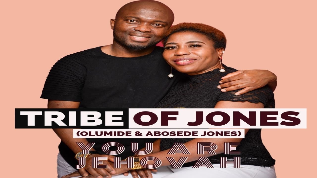 Tribe of Jones (Olumide & Abosede Jones) - You Are Jehovah - YouTube