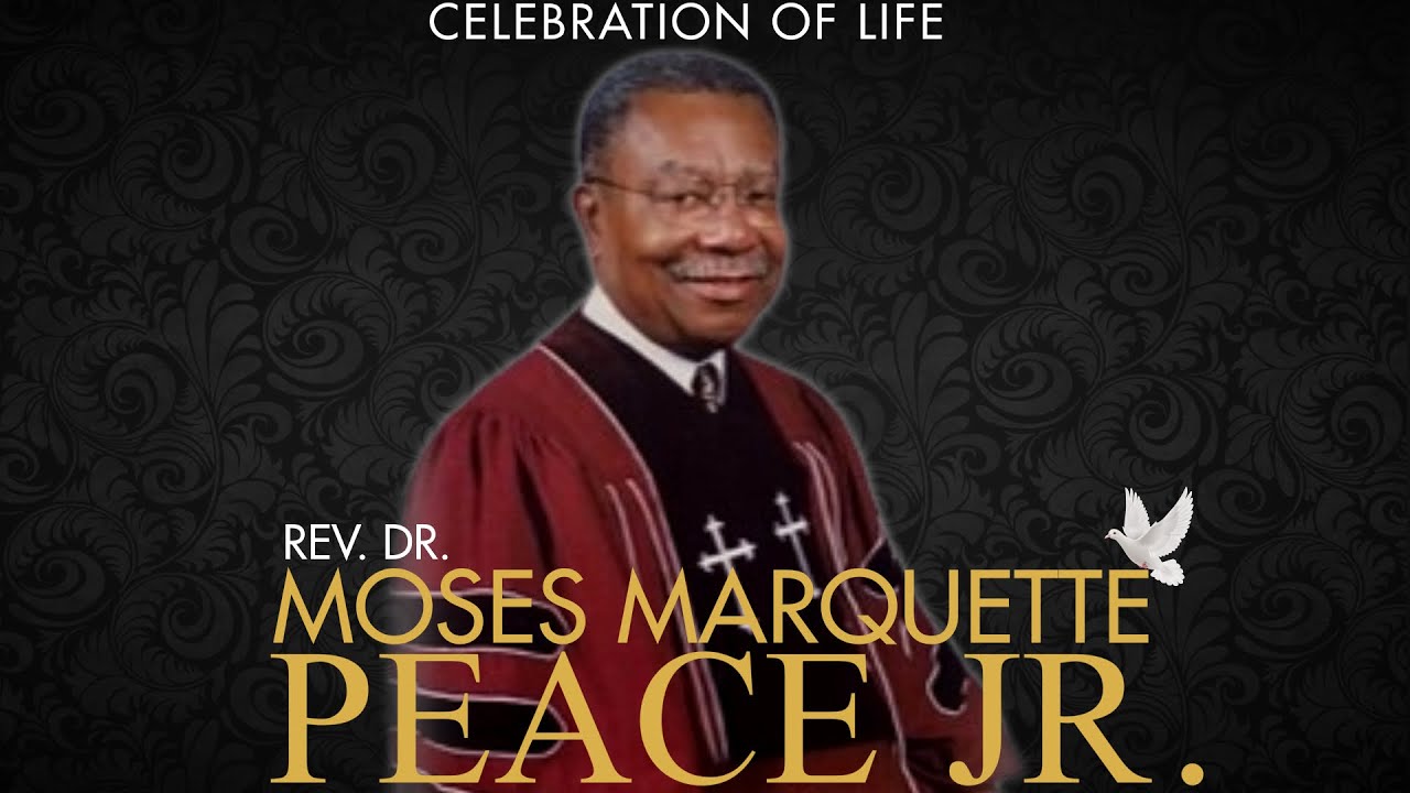 CELEBRATION OF LIFE: REV. DR. MOSES MARQUETTE PEACE JR. (5.5.23) - YouTube