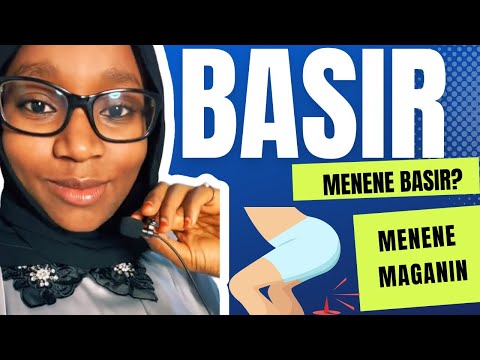 Menene Basir (Hemorrhoids/Piles) Kuma Ya Ake Maganinshi