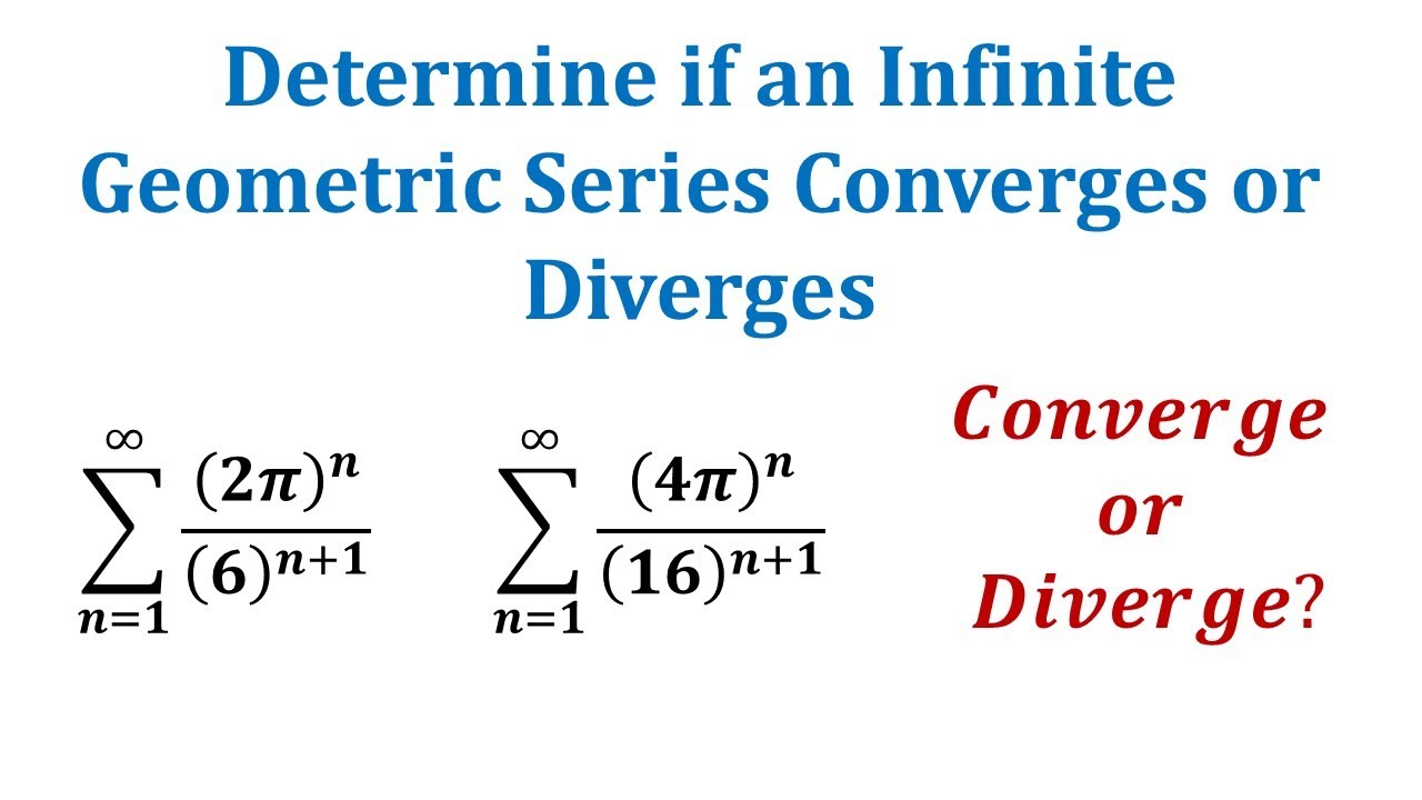 Determine if an Infinite Geometric Series Converges or Diverges: Pi and ...