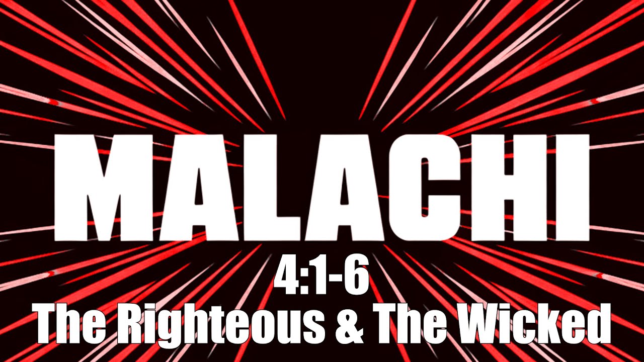 Malachi - The Righteous & The Wicked - CH. 4:1-6 - YouTube