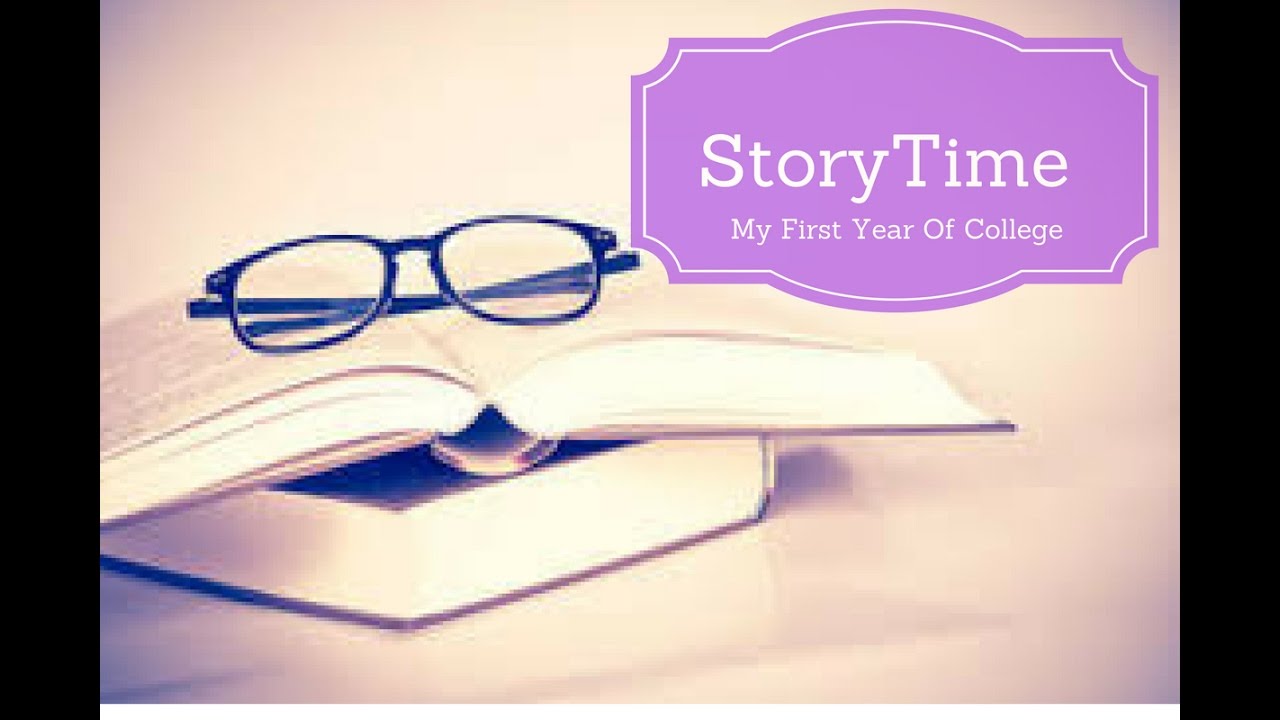 StoryTime : My Crazy First Year of College - YouTube