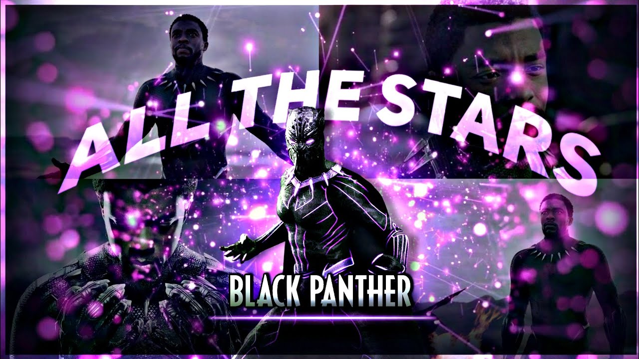 Black Panther - All The Stars [EDIT] || Black Panther × All The Stars ...