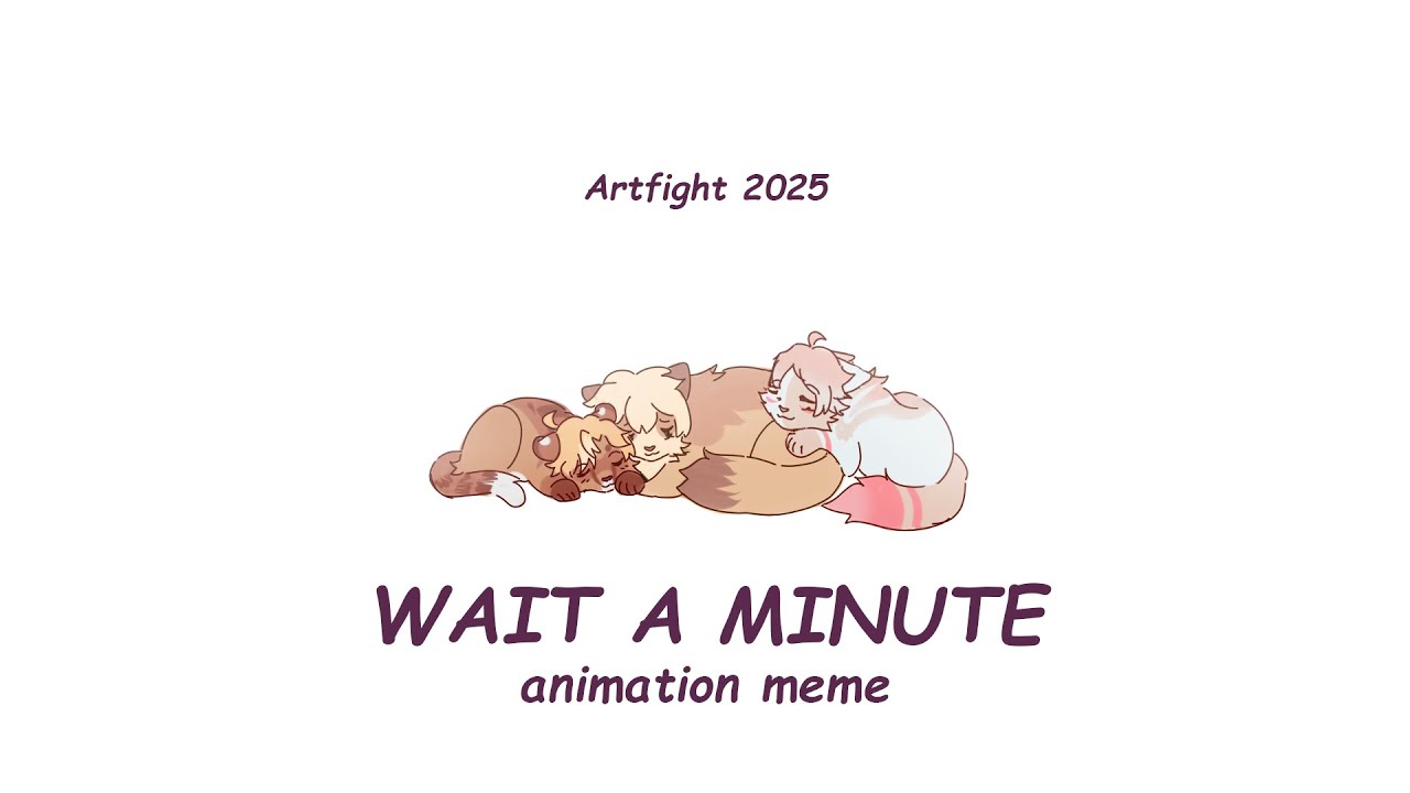 Wait a minute - Animation meme ARTFIGHT attack 2025 - YouTube