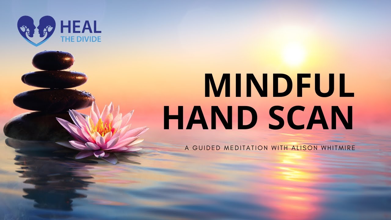 Mindful Hand Scan — Mindfulness of the Body | Heal The Divide - YouTube