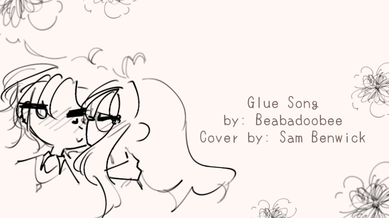Glue Song - Beabadoobee (cover by Sam Benwick) 2F1A animatic ♡ - YouTube