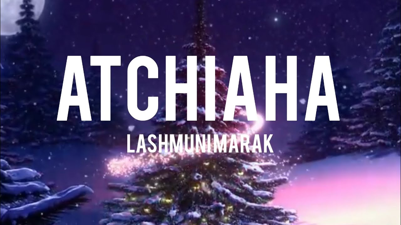 ATCHIAHA |Jesus is Born | Lyrics Music Video | Lashmuni Marak - YouTube