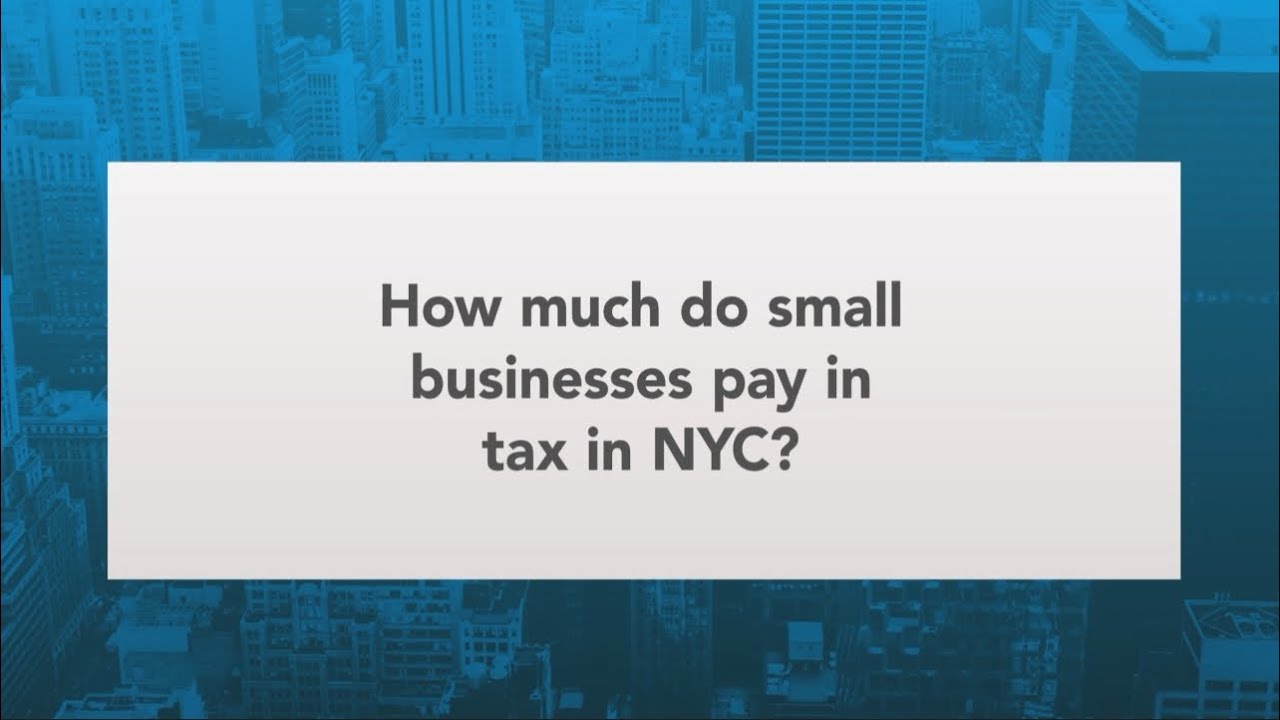 How Much Do Small Businesses Pay In Taxes In NYC New York City Taxes how-much-do-small-businesses-pay-in-taxes-in-nyc-new-york-city-taxes
