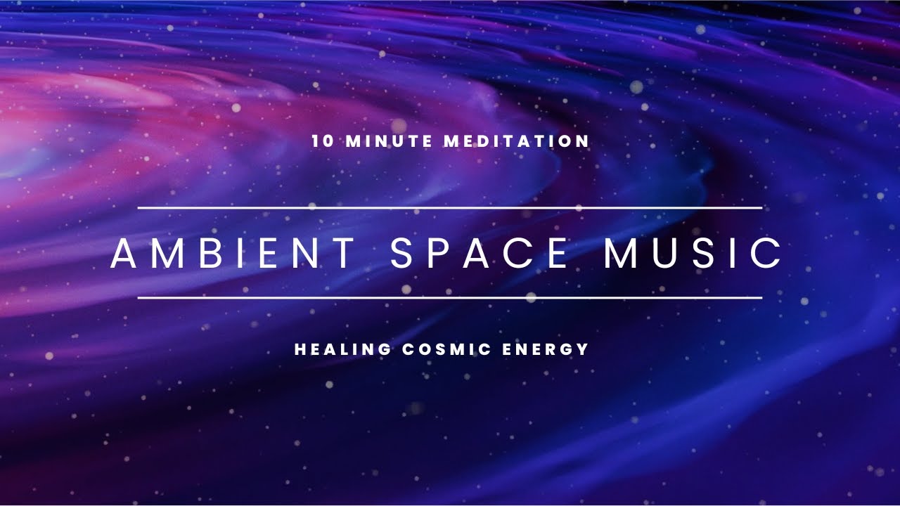 Ambient Space Music for Sleep, Meditation, Dreaming | Cosmic Energy ...