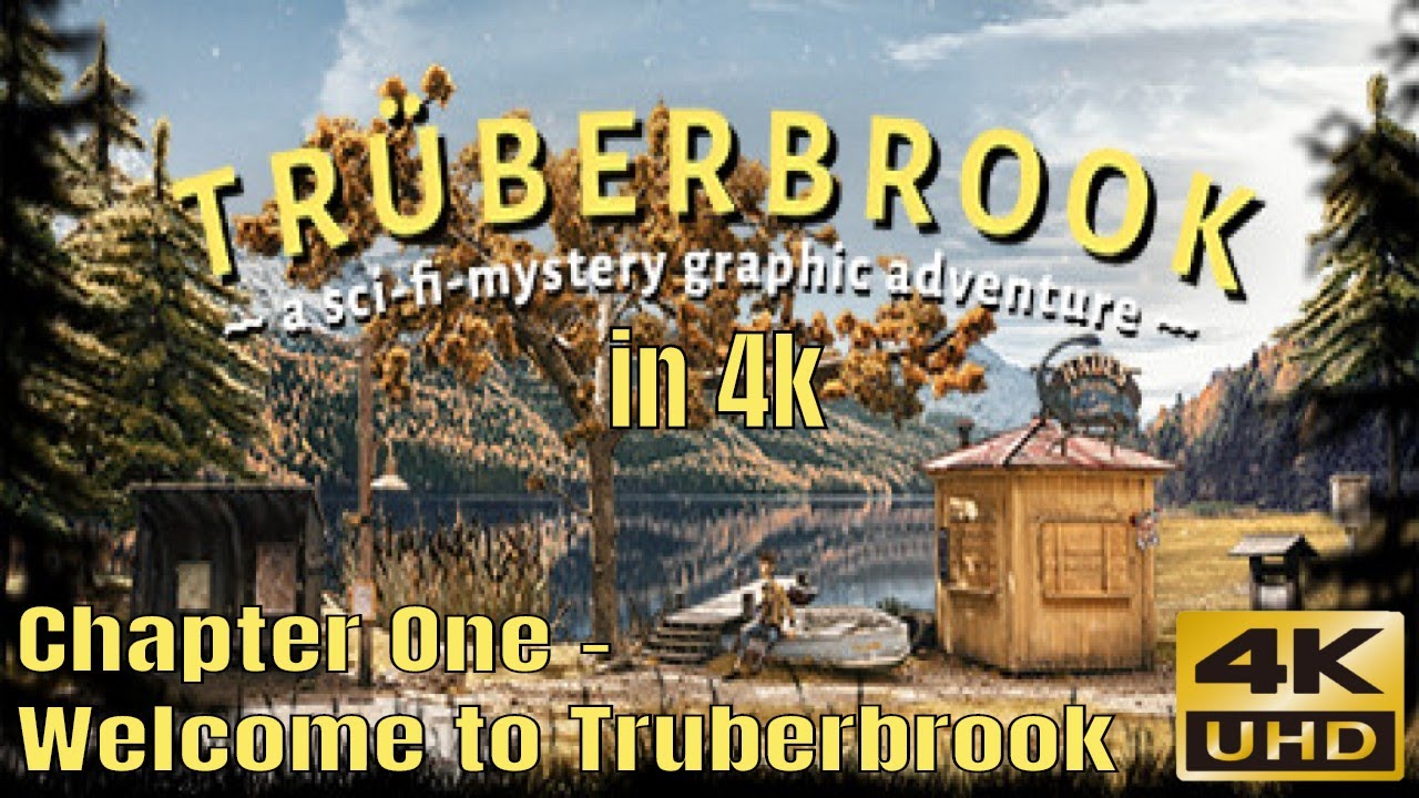 Truberbrook in 4k - Chapter One - Welcome to Truberbrook - Walkthrough ...