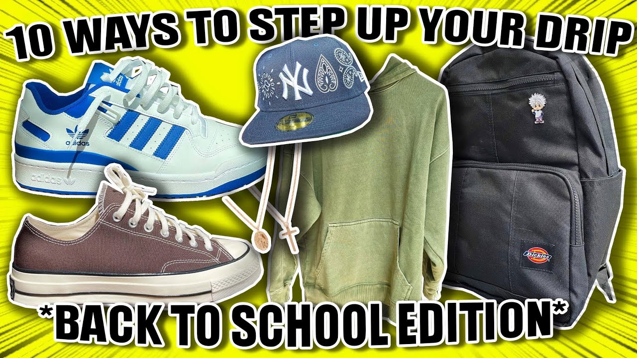10 Ways To Step Up Your Drip *Back To School Edition* 🎒 - YouTube