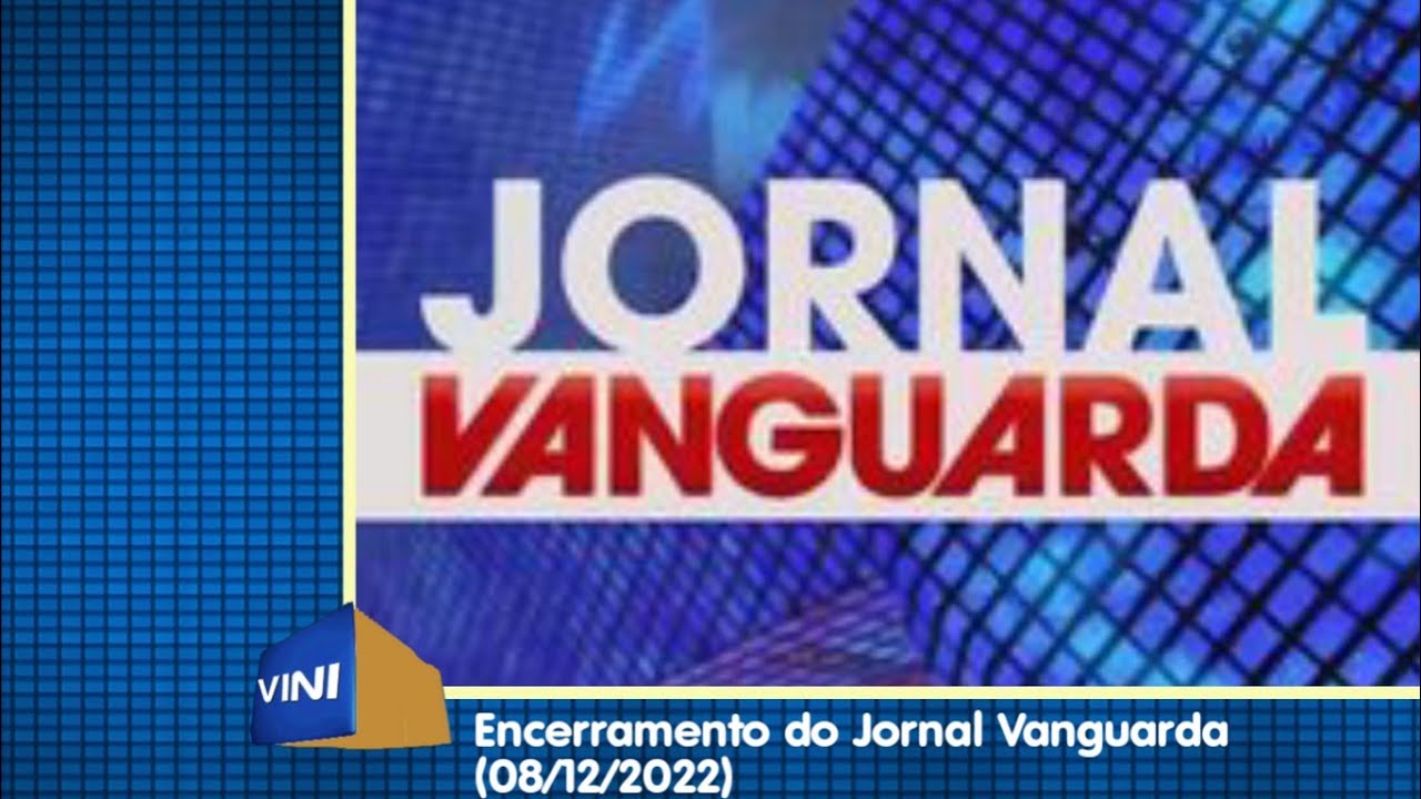 Encerramento do Jornal Vanguarda - Rede Vanguarda (08/12/2022) - YouTube