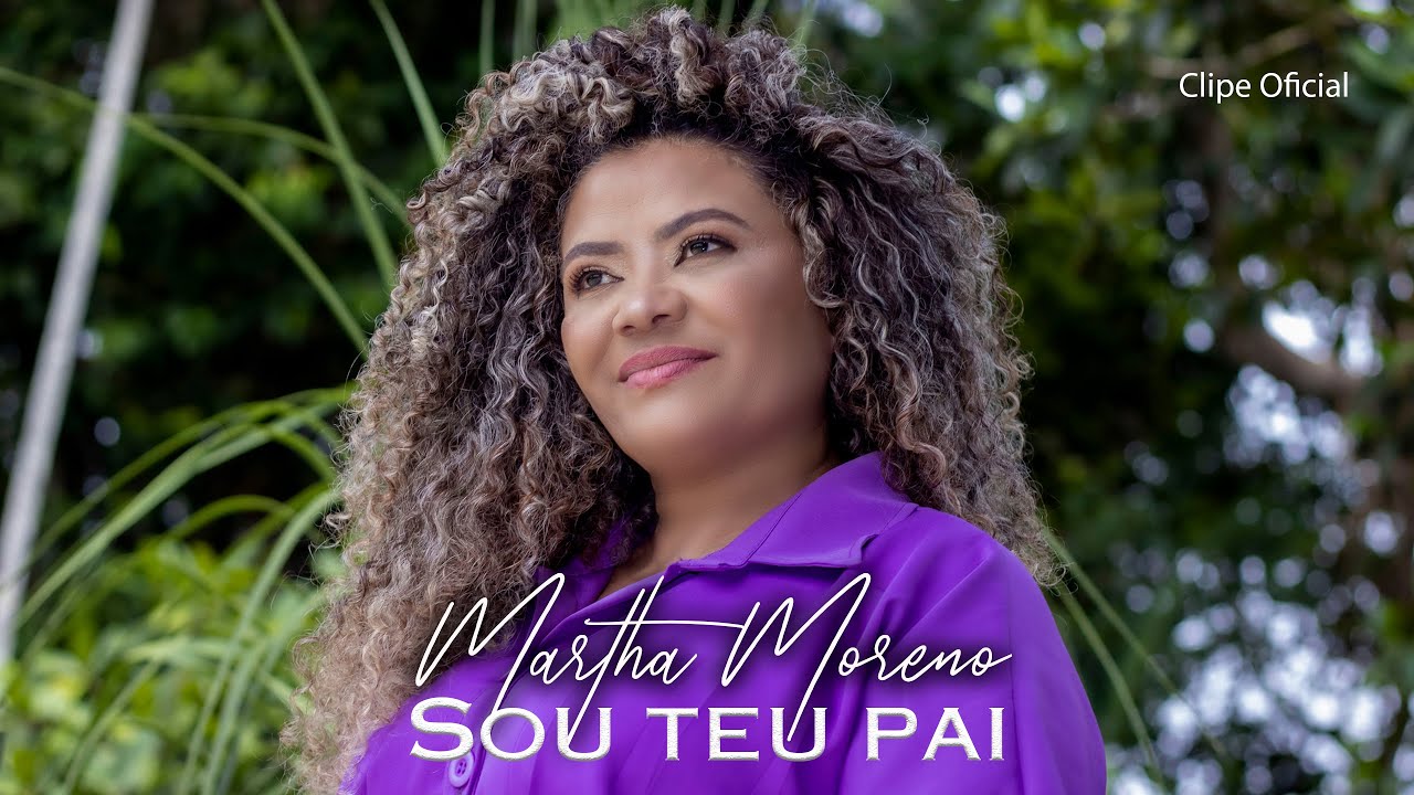 Sou Teu Pai - Martha Moreno - YouTube