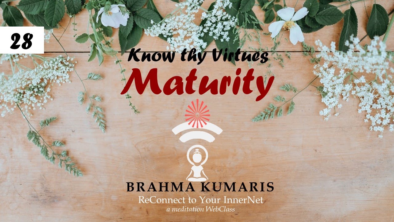 Know thy Virtues | Maturity | Meditation WebClass - YouTube