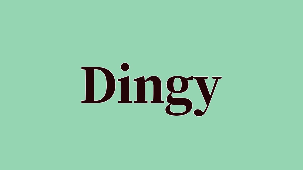 Dingy Pronunciation and Meaning - YouTube