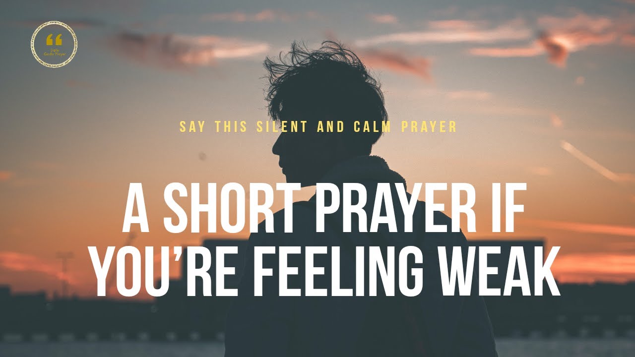 Short Powerful Prayer When You're Feeling Weak | God can see your ...